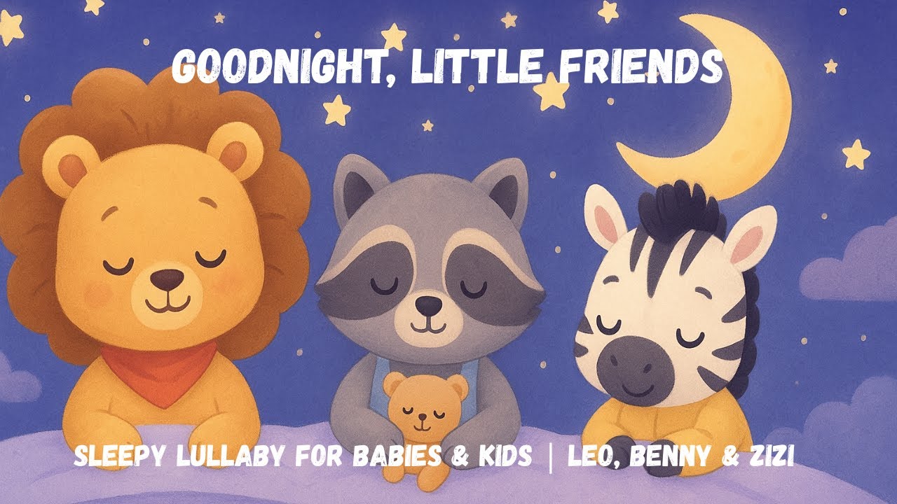 Goodnight, Little Friends | Sleepy Lullaby for Babies & Kids | Leo ...