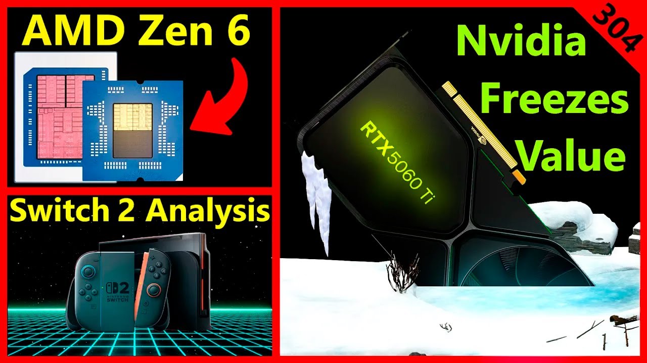Nvidia Freezes Value w/ RTX 5060 Ti, Nintendo Switch 2, AMD Zen 6, 5090 ...