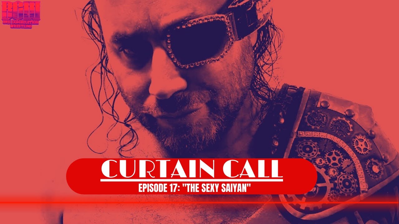 BCW Curtain Call E17 "The Sexy Saiyan" - YouTube