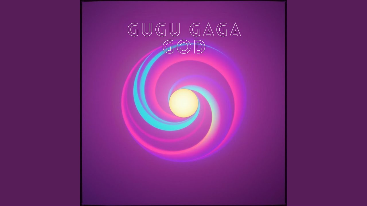 GUGU GAGA GOD - YouTube