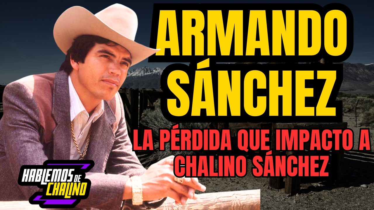 El Trágico FINAL de Armando Sánchez: Hermano de Chalino Sánchez - YouTube