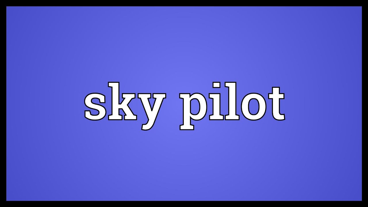 Sky Pilot Meaning YouTube sky-pilot-meaning-youtube