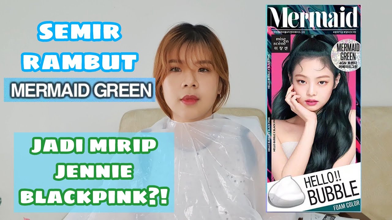 REVIEW SEMIR RAMBUT TERBARU MERMAID GREEN HELLO BUBBLE BLACKPINK MISE ...