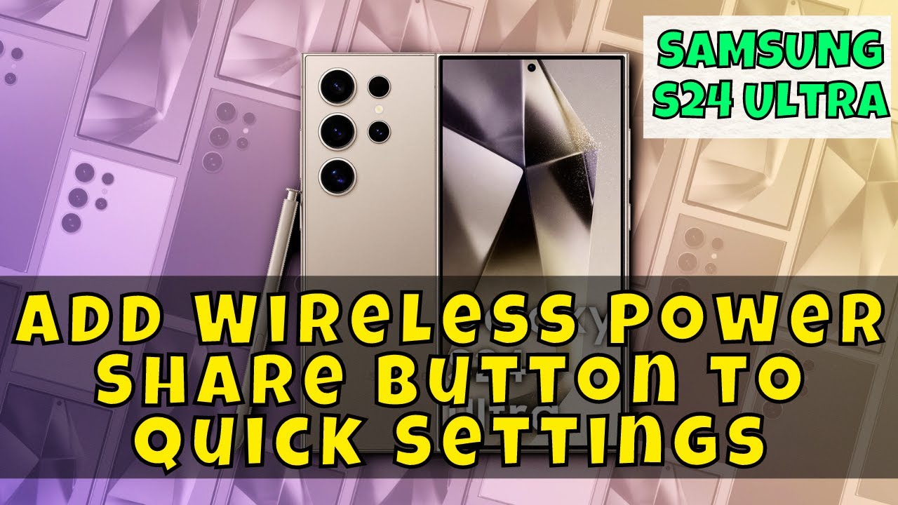 How to Add Wireless Power Share Button to Quick Settings Samsung Galaxy ...