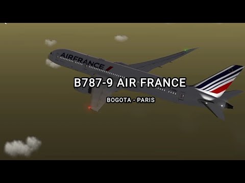 RFS | BOGOTA - PARIS | AIR FRANCE |BOEING B789-9 | TIMELAPSE - YouTube