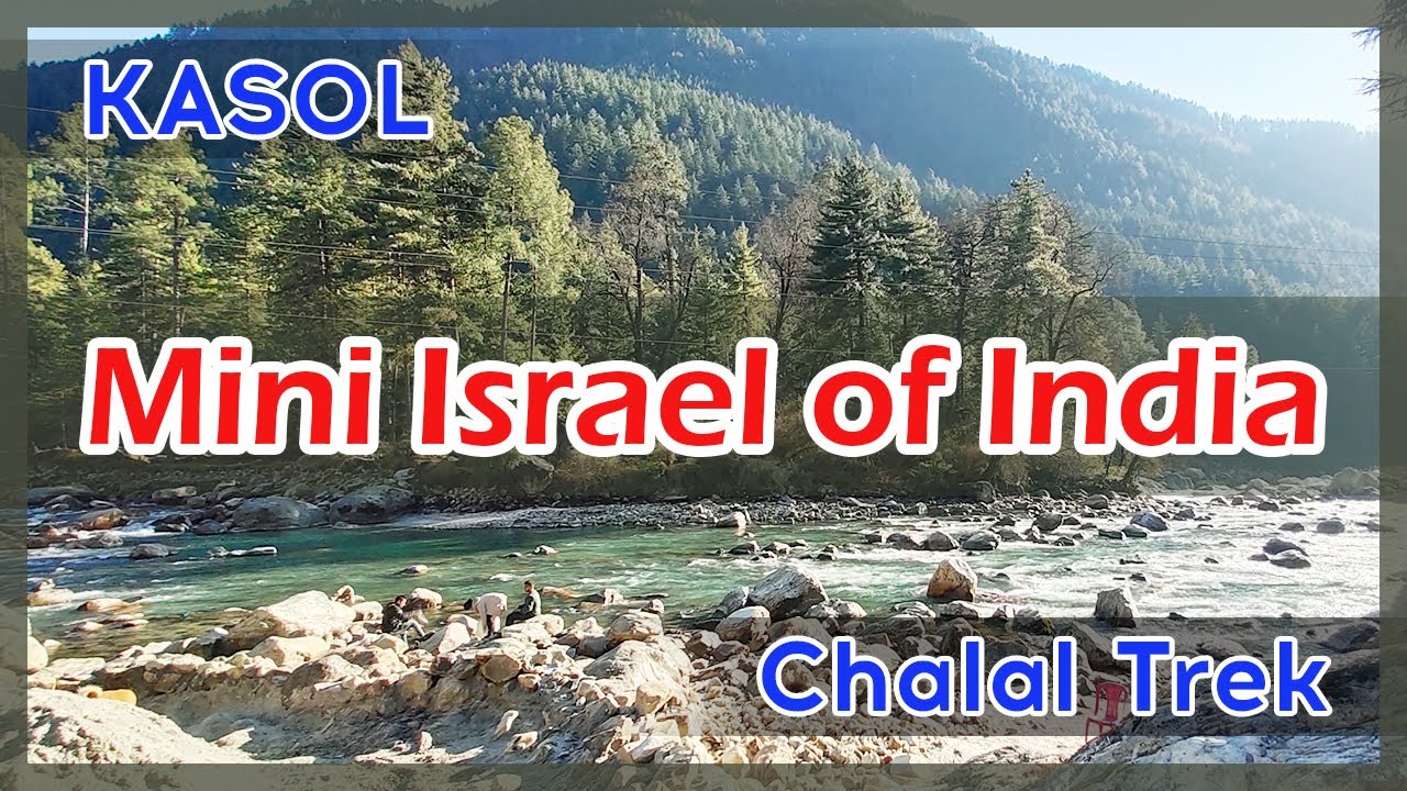 Kasol | Mini Israel of India | Chalal trek | Himachal Pradesh, India ...