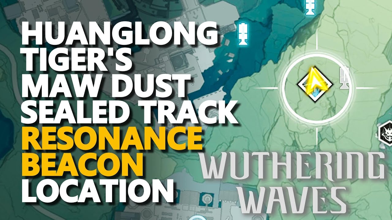 Huanglong-Tiger's Maw Dust-Sealed Track Resonance Beacon Wuthering ...