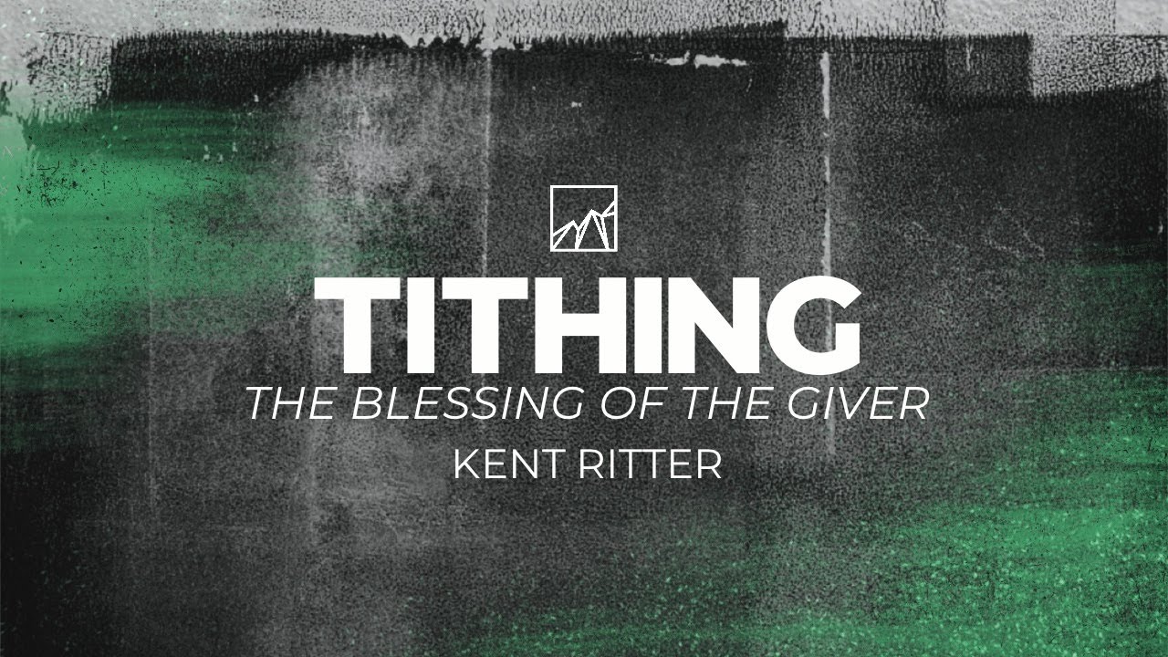 The Blessing of the Giver - Tithing | Kent Ritter - YouTube