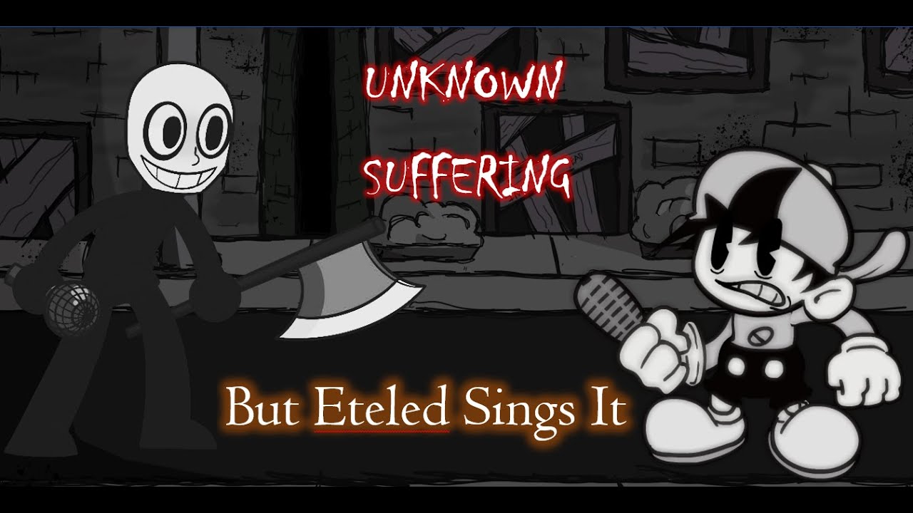 ETELED STRIKES BACK! FNF: Unknown Suffering But Eteled Sings It [SDCB ...