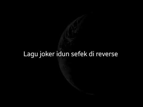 lagu joker idun sefek di reverse