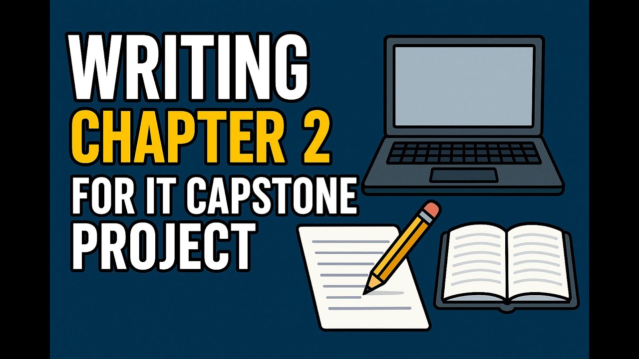 Writing Chapter 2 for IT Capstone Project | Step-by-Step Guide - YouTube
