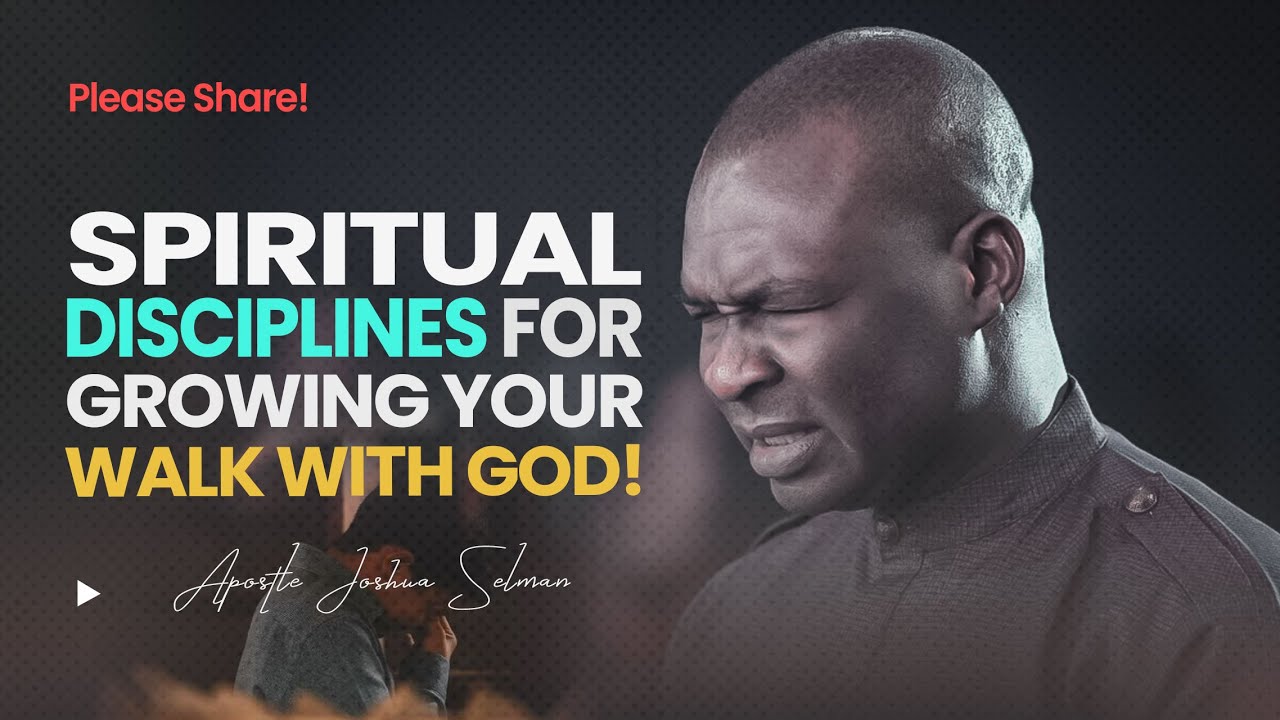 Proven Steps To Christian Spiritual Growth - Apostle Joshua Selman ...