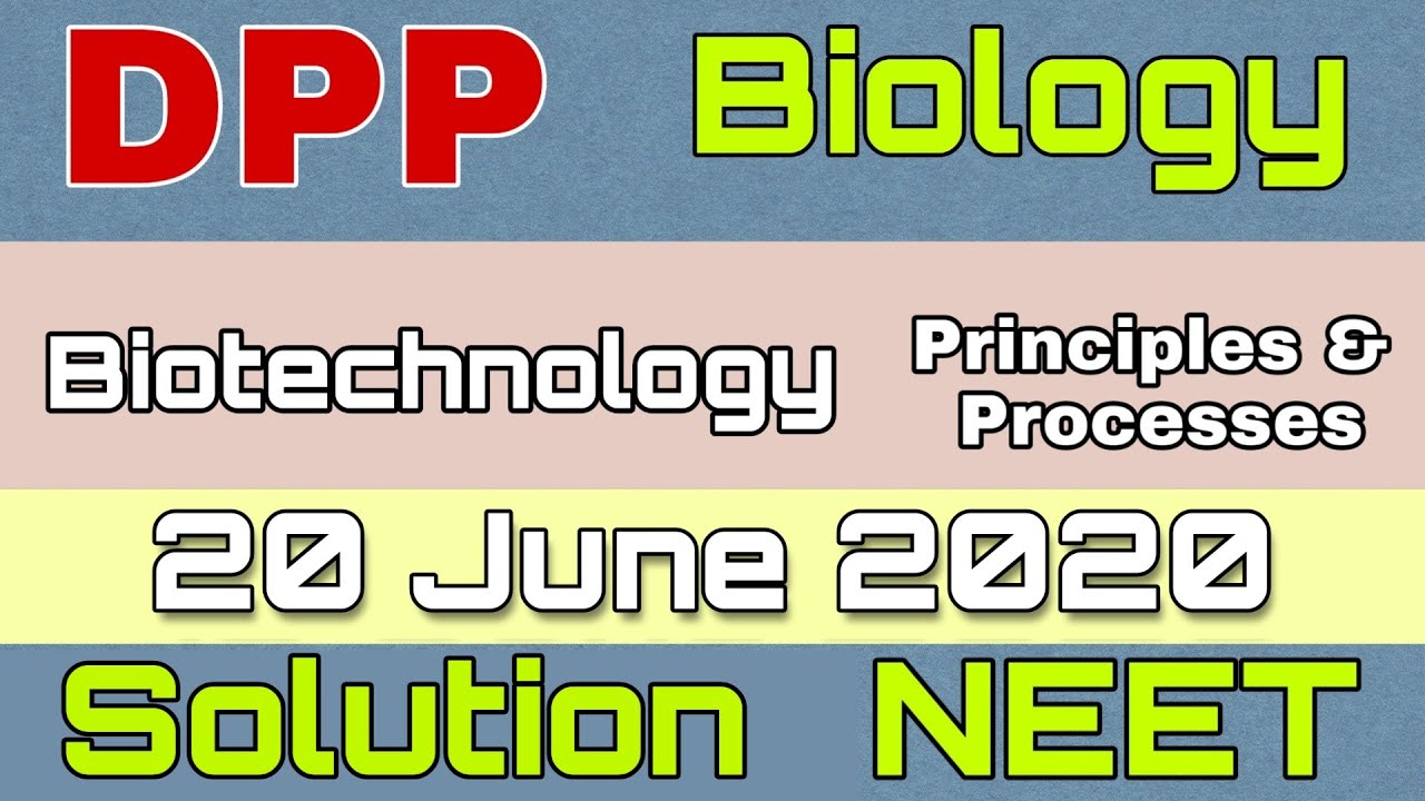 #03 Biology DPP Solution | 20 June 2020 | Biotechnology | NEET Most ...