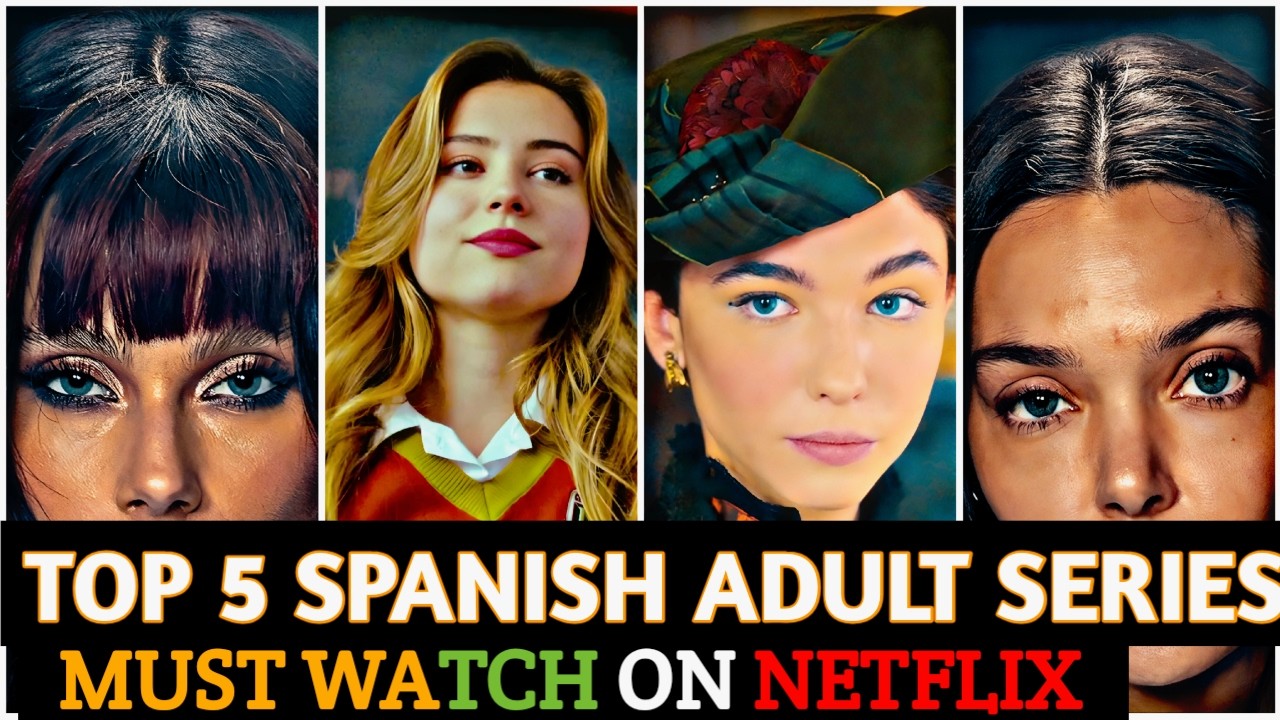 Top 5 Best Adult Spanish Web/TV Series on Netflix in Hin/Eng | Watch ...