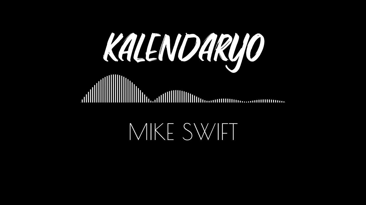 Mike Swift - Kalendaryo - Lyrics - YouTube