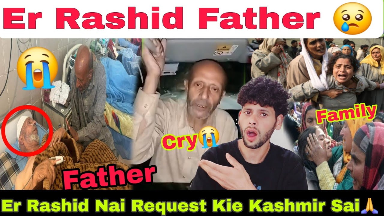 Er Rashid Ka Father Ka Sath 😭 || Er Rashid Rona Laga Aur Kashmir Sai ...