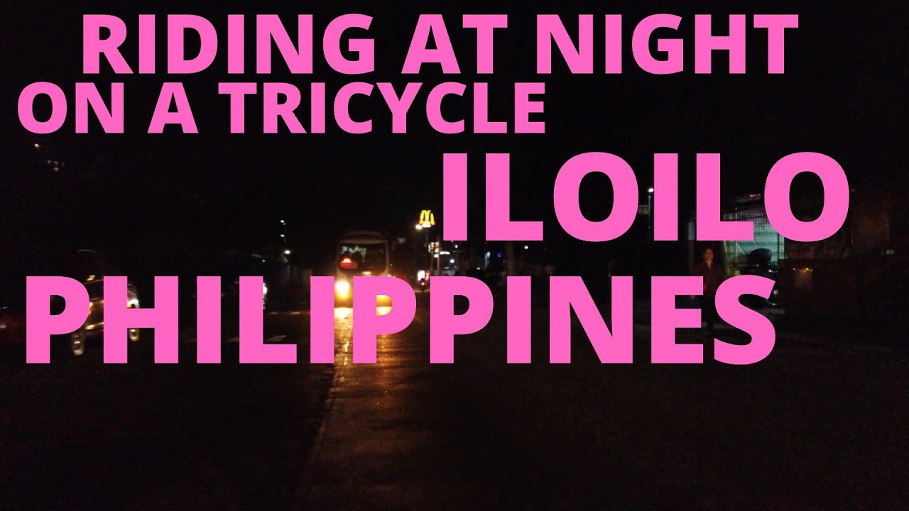 RIDING ON A TRICYCLE AT NIGHT IN THE PHILIPPINES (ILOILO) - YouTube