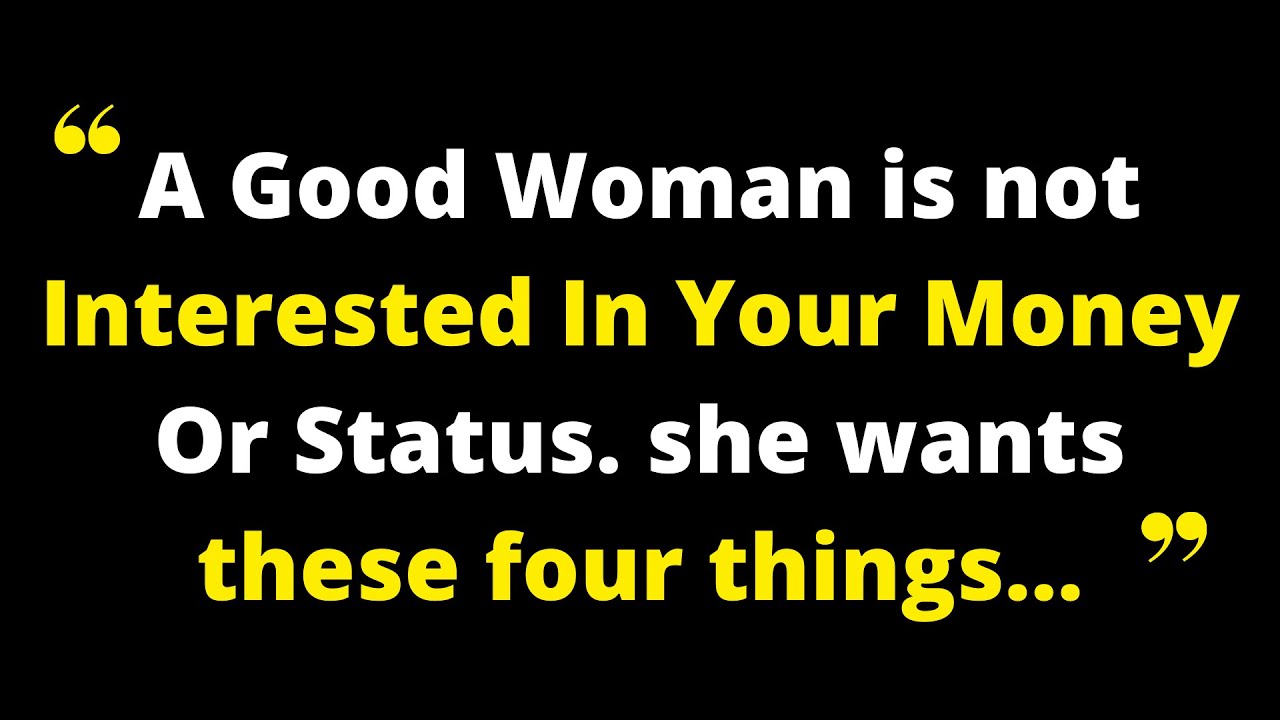 A Good Woman isn't Interested In Your Money Or Status.. | Psychology ...