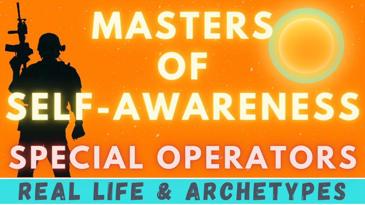 Special Operators: Masters of Self-Awareness | The Hero & The Warrior’s ...