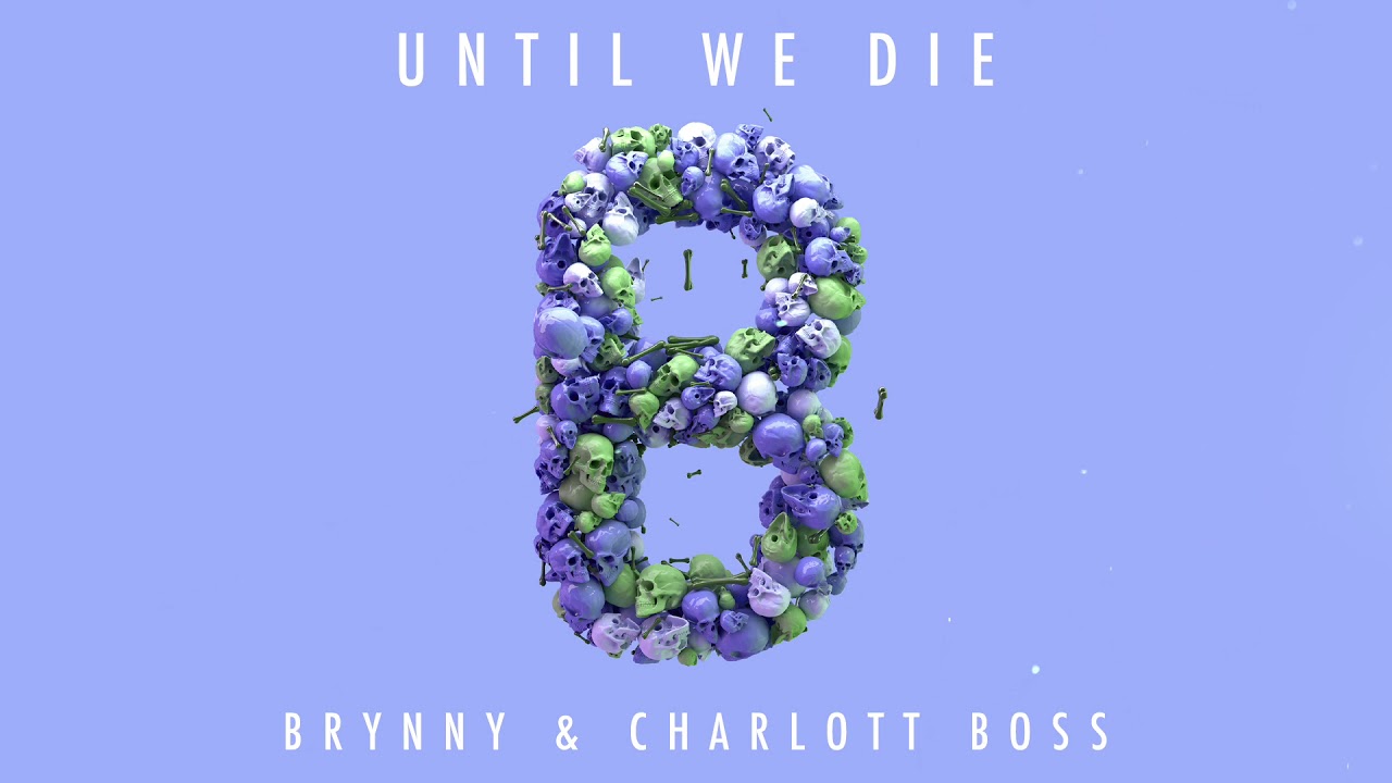 Brynny, Charlott Boss - Until We Die - YouTube