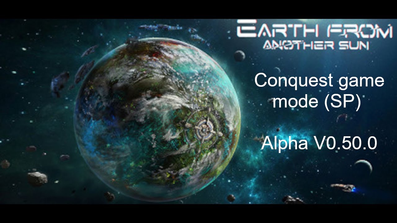 Earth From Another Sun conquest gameplay (SP) (Alpha V0.50.0) - YouTube