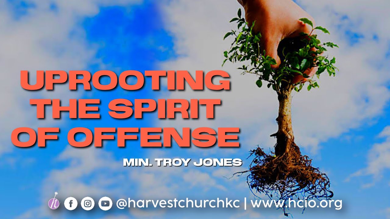 Uprooting the Spirit of Offense! - Min. Troy Jones - YouTube