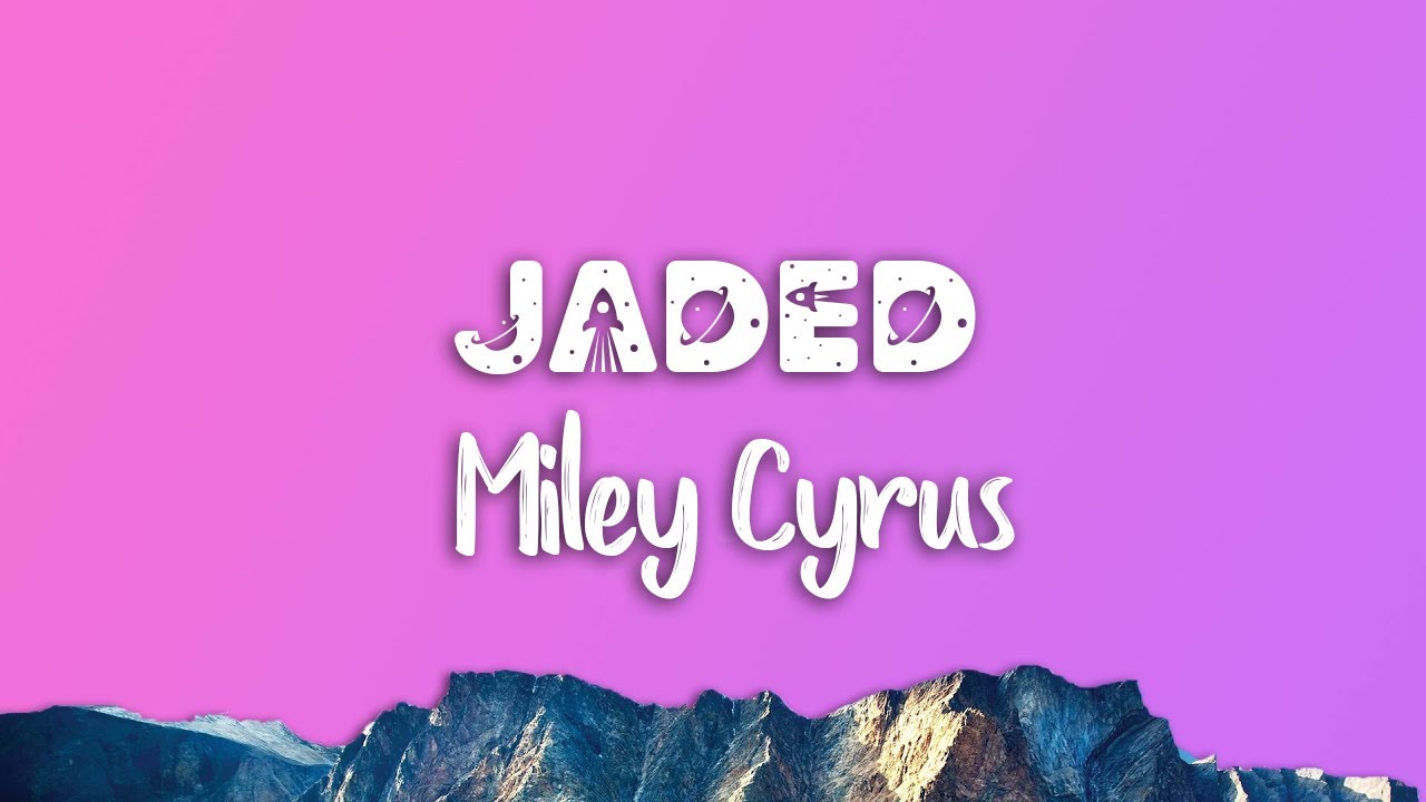 Jaded - Miley Cyrus (Lyrics) - YouTube