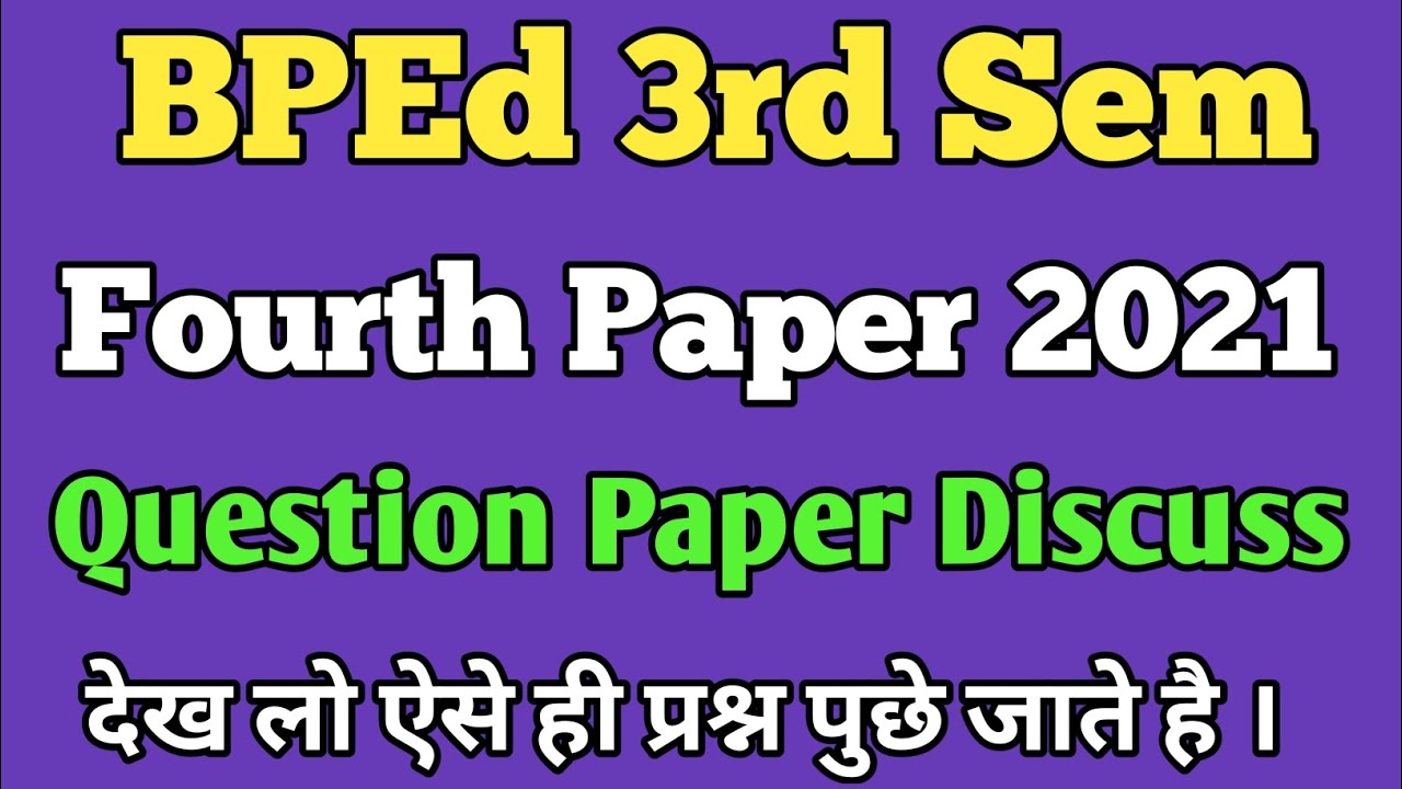 BPEd 3rd semester fourth paper 2021 | BPEd 3rd paper previous year ...