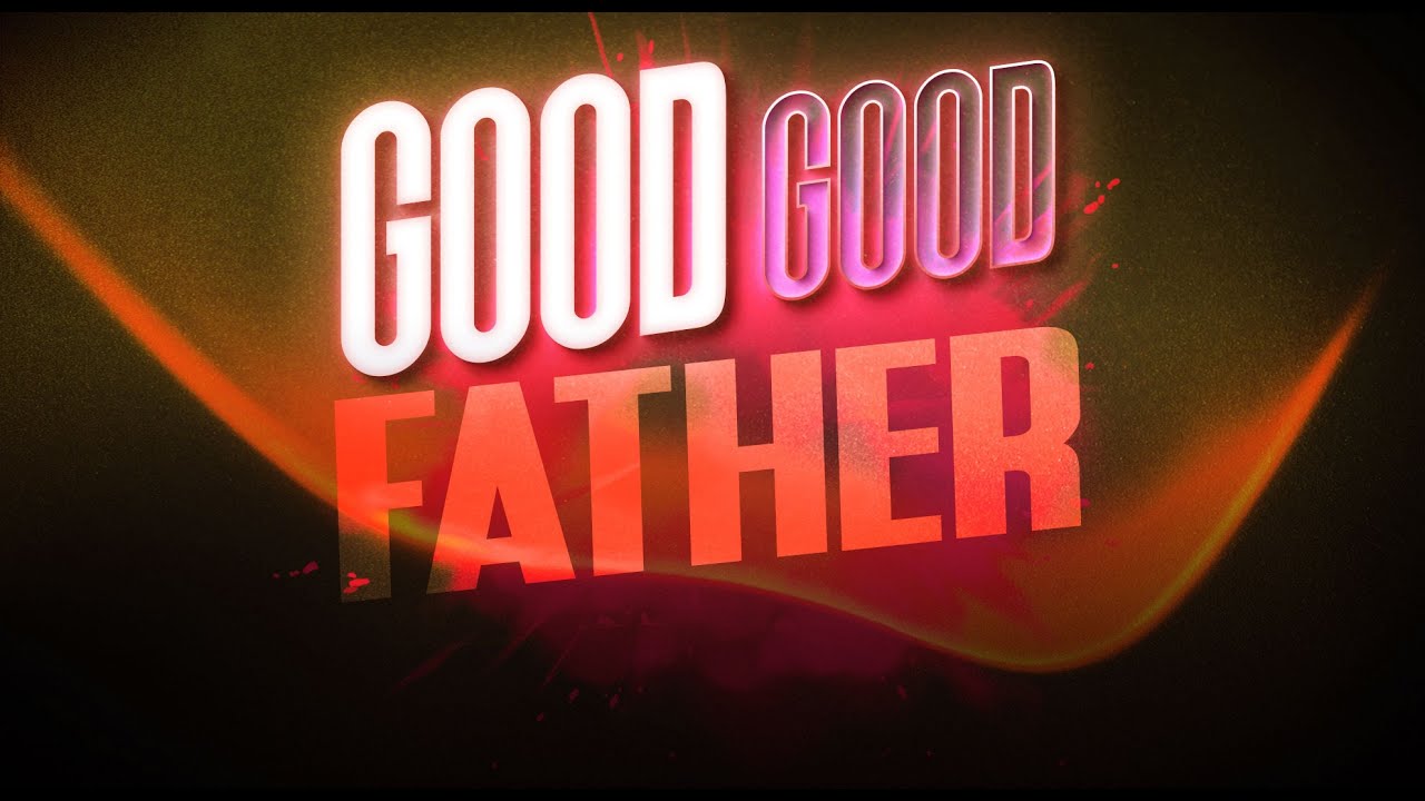 Good, Good Father - Part 2 - YouTube