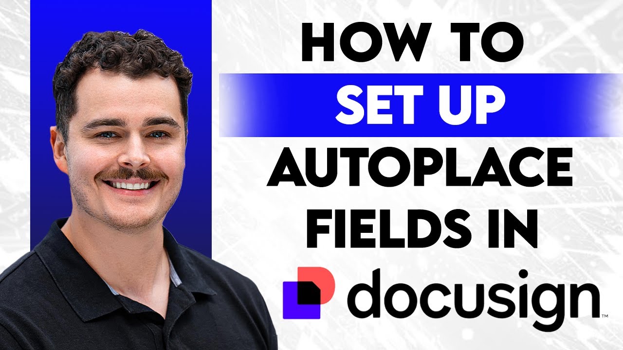How To Set Up DocuSign Autoplace Fields On DocuSign Templates [2025 ...