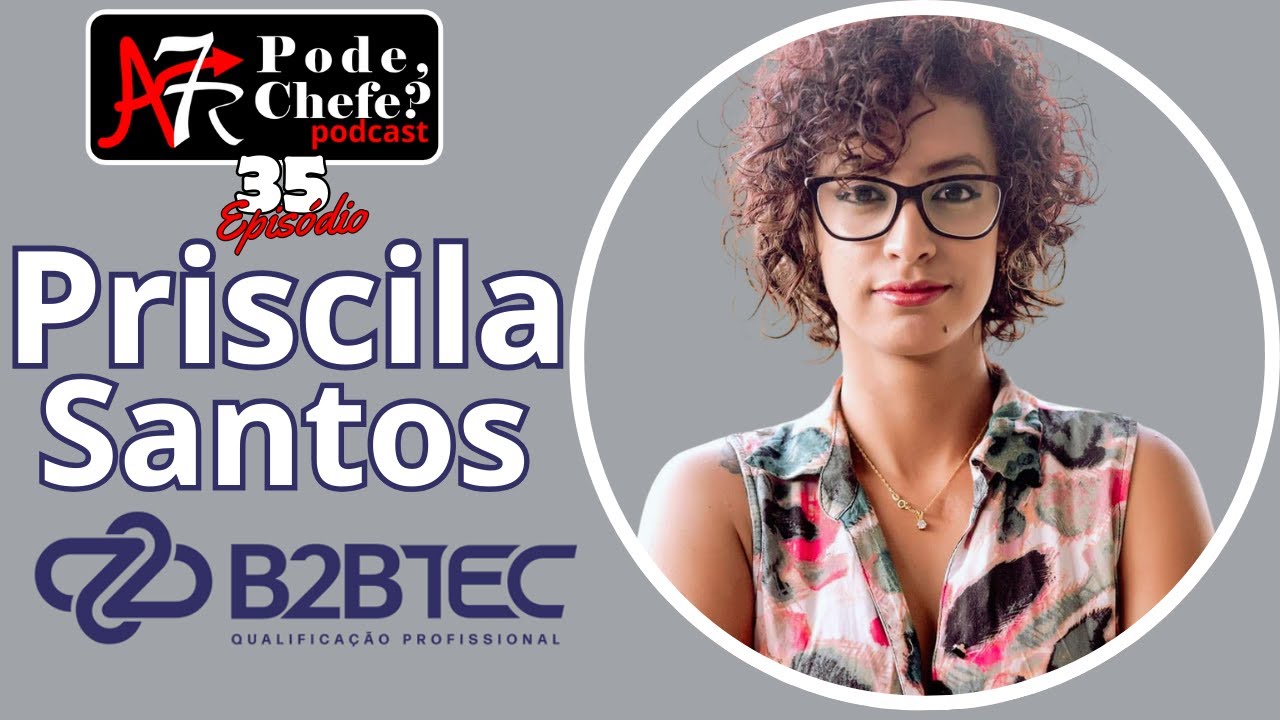 Priscila Santos -podechefe#35 - YouTube