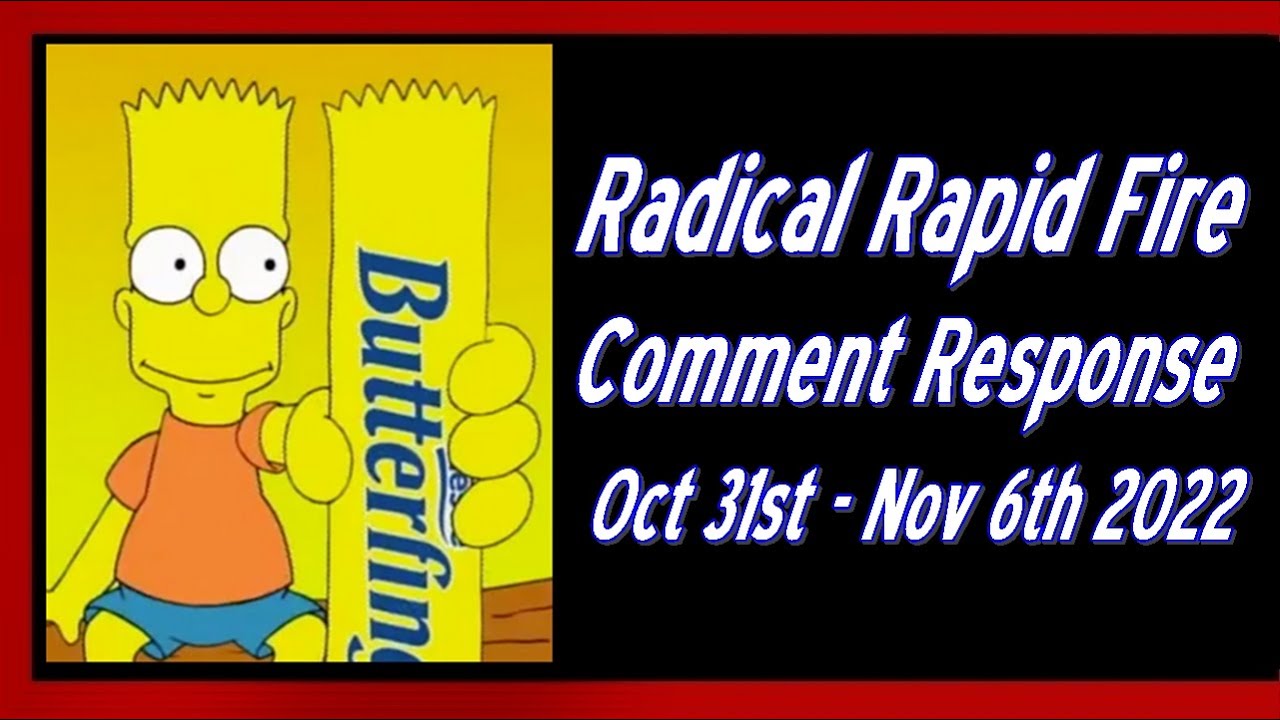 Radical Rapid Fire Comment Response Oct 31st - Nov 6th 2022 - YouTube