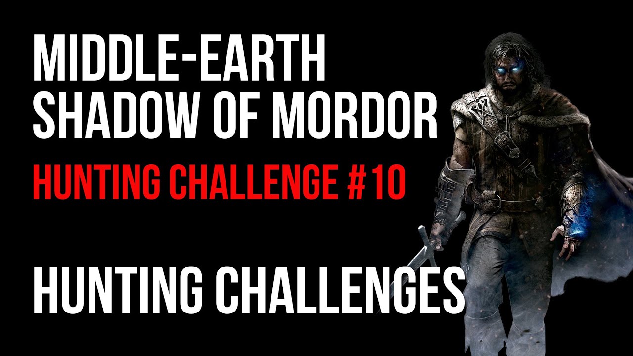 Middle Earth Shadow of Mordor Hunting Challenge #10 Walkthrough (Horned ...