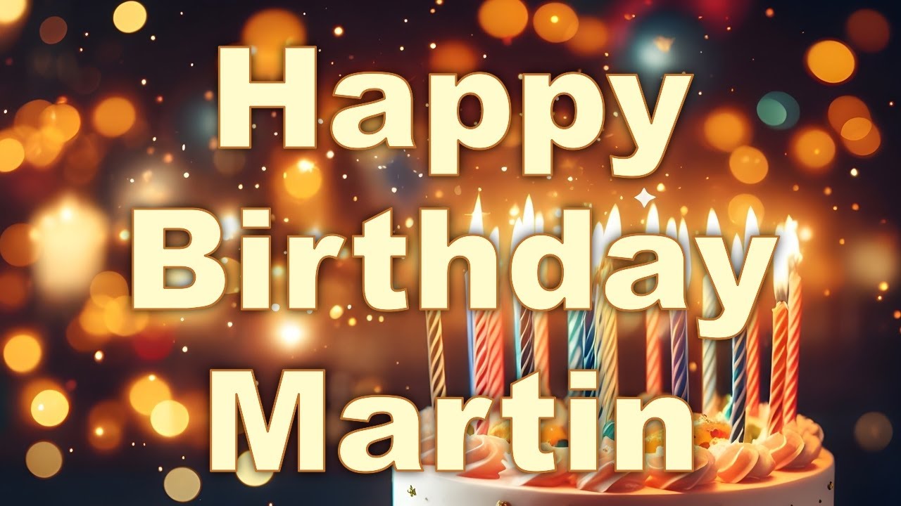 Happy Birthday Martin Geburtstagslied für Martin - Happy Birthday to ...