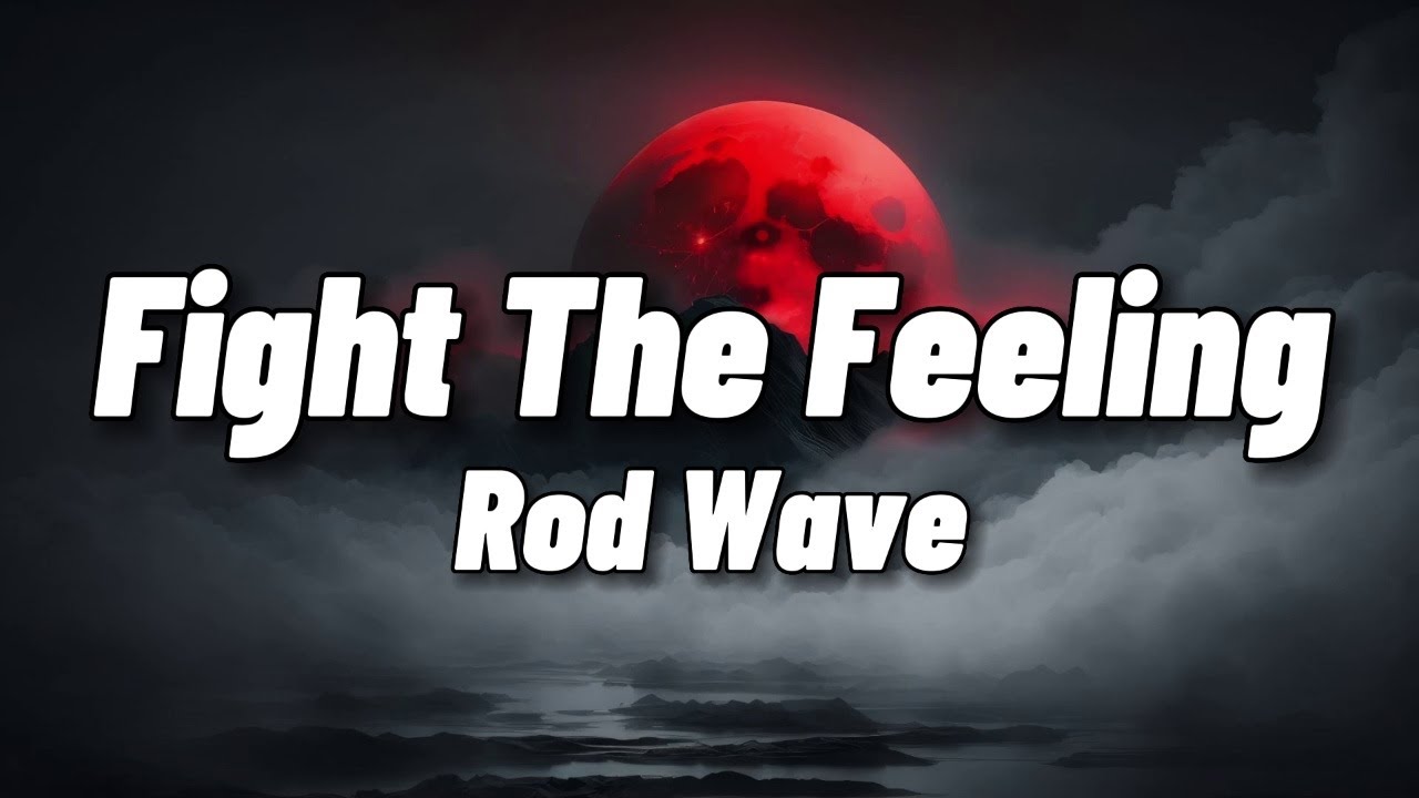 Rod Wave - Fight The Feeling (lyrics) - YouTube
