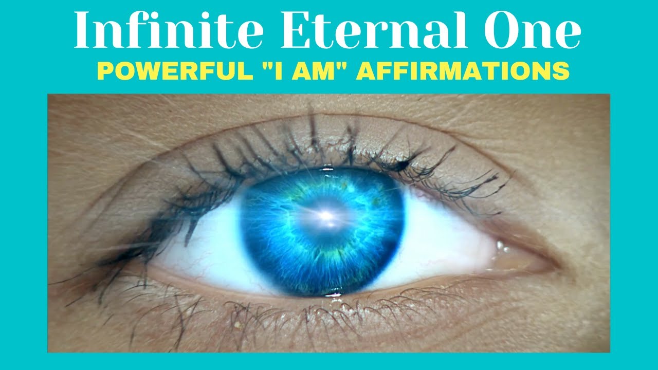 Infinite Eternal One - POWERFUL "I AM" AFFIRMATIONS - YouTube