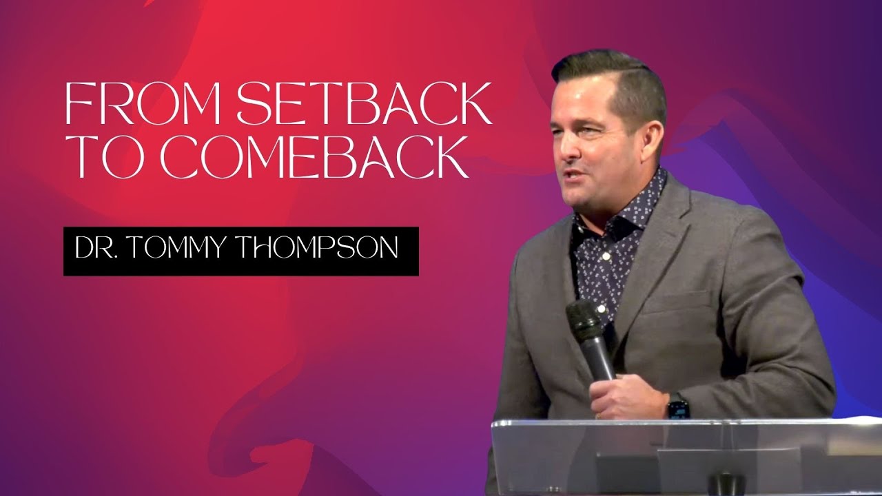 From Setback To Comeback | Dr. Tommy Thompson | November 13, 2022 - YouTube