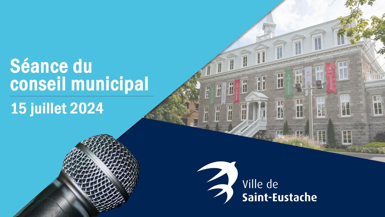 Séance du conseil municipal du 15 juillet 2024 - YouTube