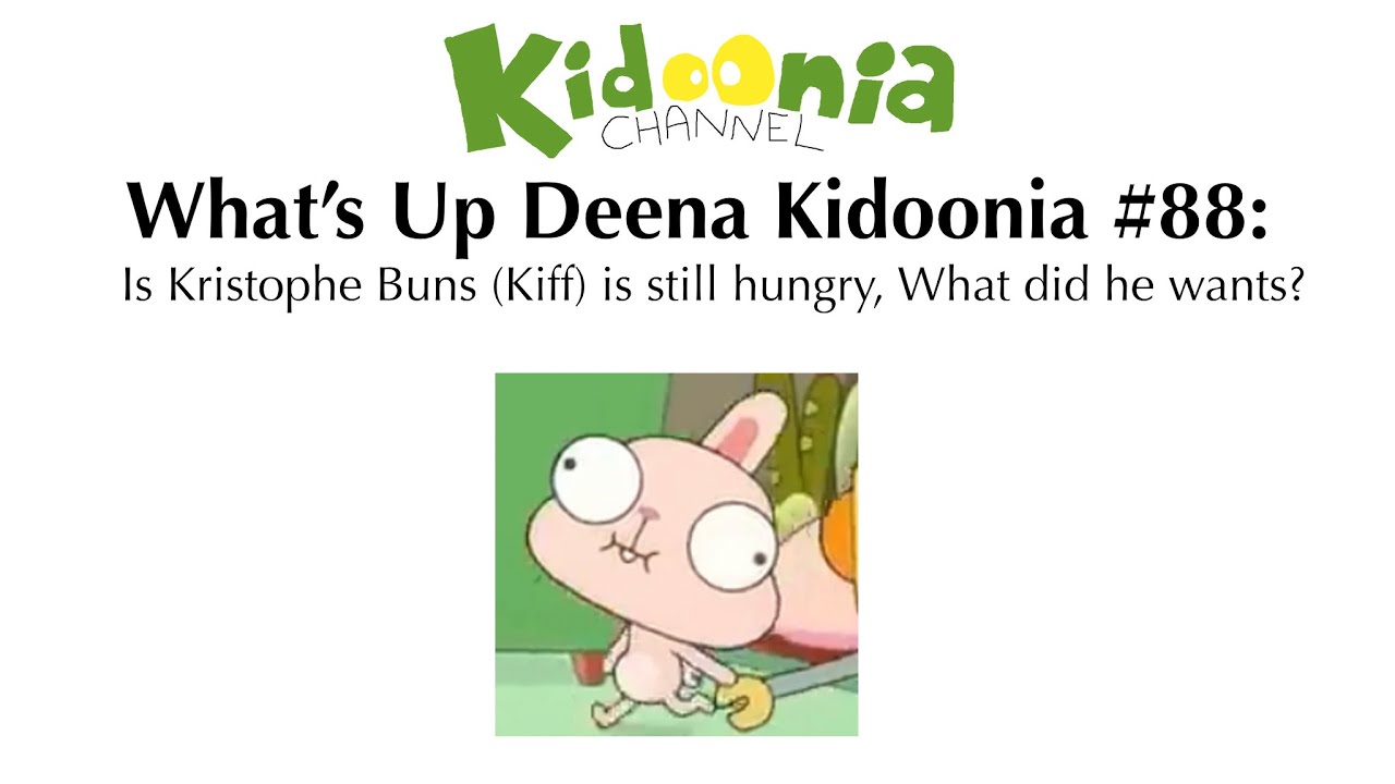 What’s Up Deena Kidoonia #88: Is Kristophe Buns (Kiff) is still hungry ...