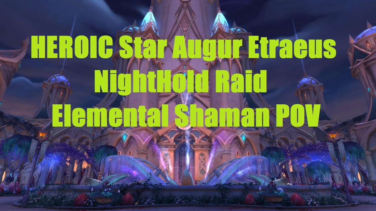 Heroic Star Augur Etraeus NightHold Raid | Elemental Shaman POV - YouTube
