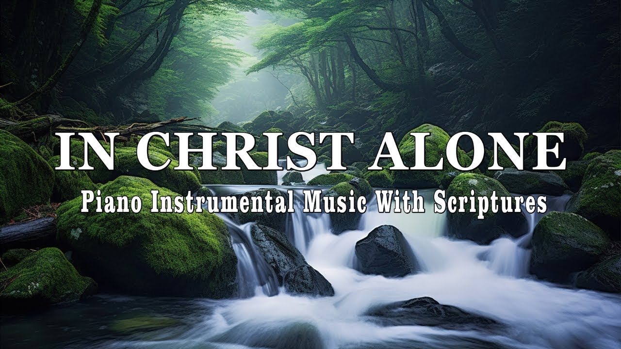 In Christ Alone : Christian Instrumental Worship & Prayer Music With ...
