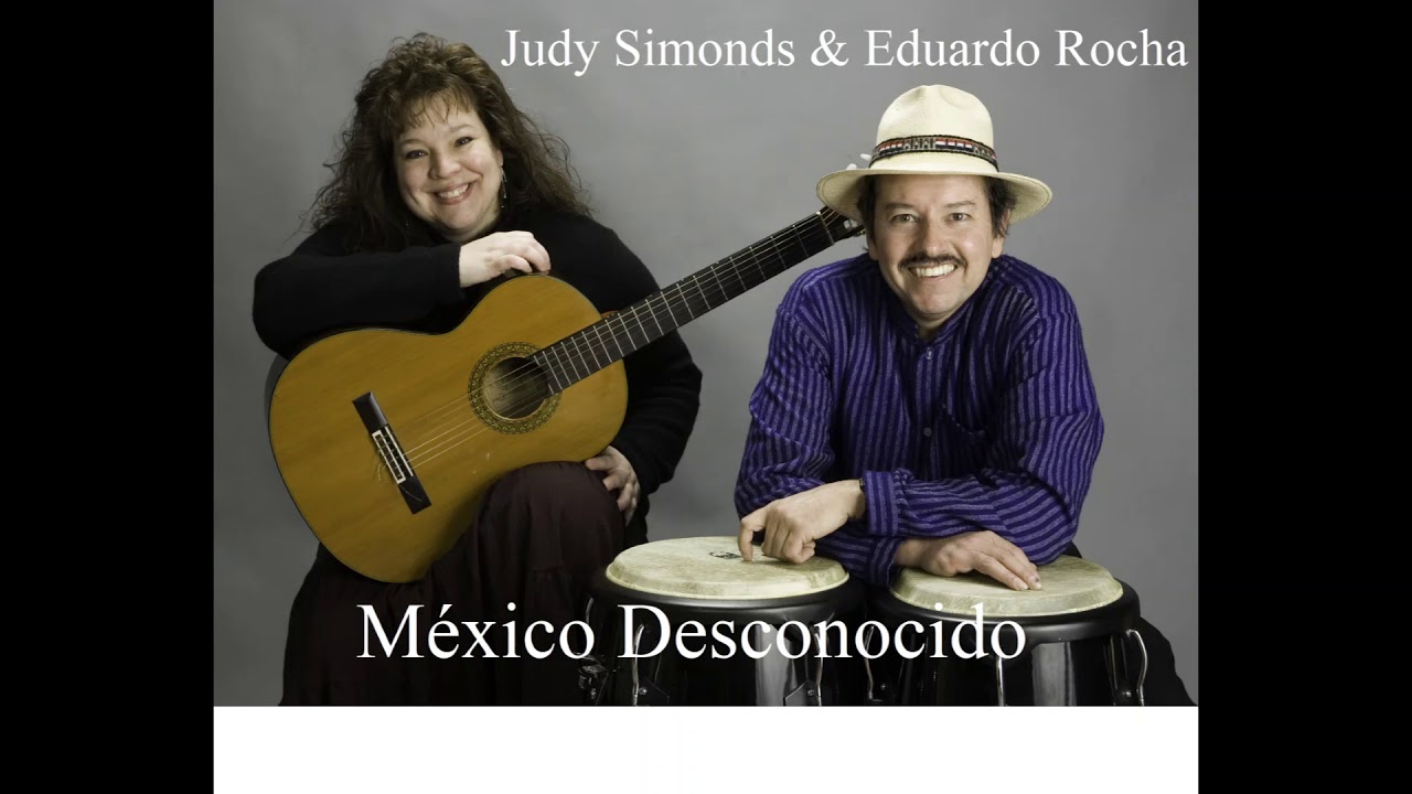 Mexico Desconocido (Judy Simonds & Eduardo Rocha). - YouTube