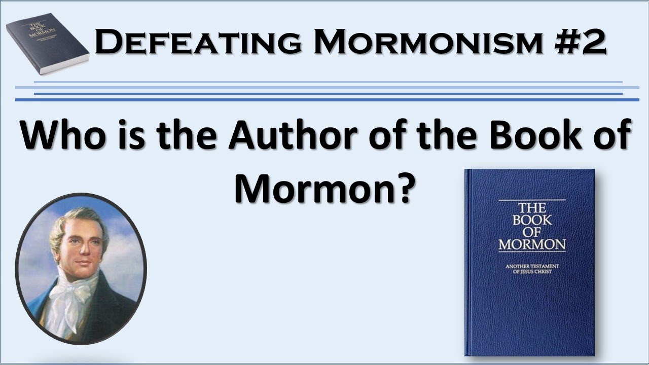 Defeating Mormonism # 2–Who is the Author of the Book of Mormon? God ...