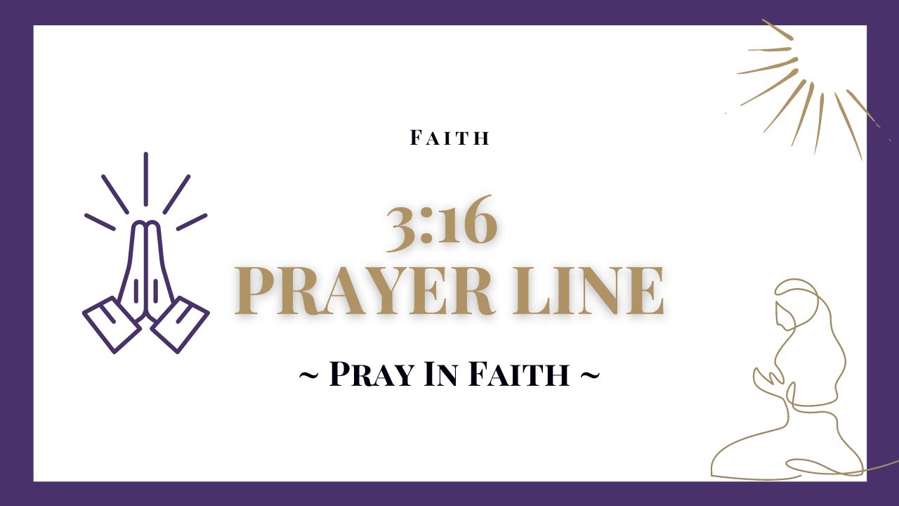 3:16 Prayer Line - Pray In Faith - YouTube