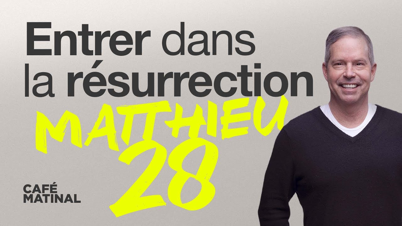 Matthieu 28 : Entrer dans la résurrection | Claude Houde - YouTube