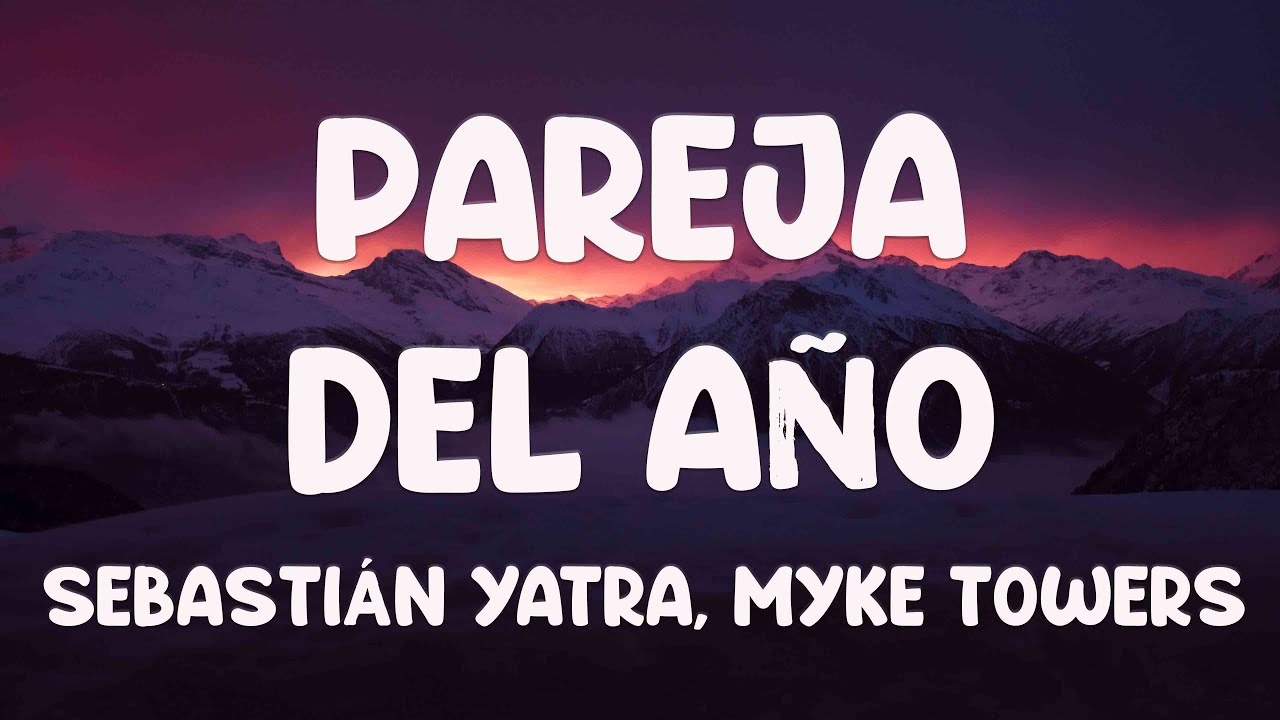 Pareja del Año - Sebastián Yatra, Myke Towers (Lyrics Version) 🧉 - YouTube