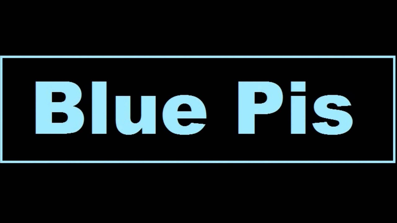 Blue Pis - YouTube