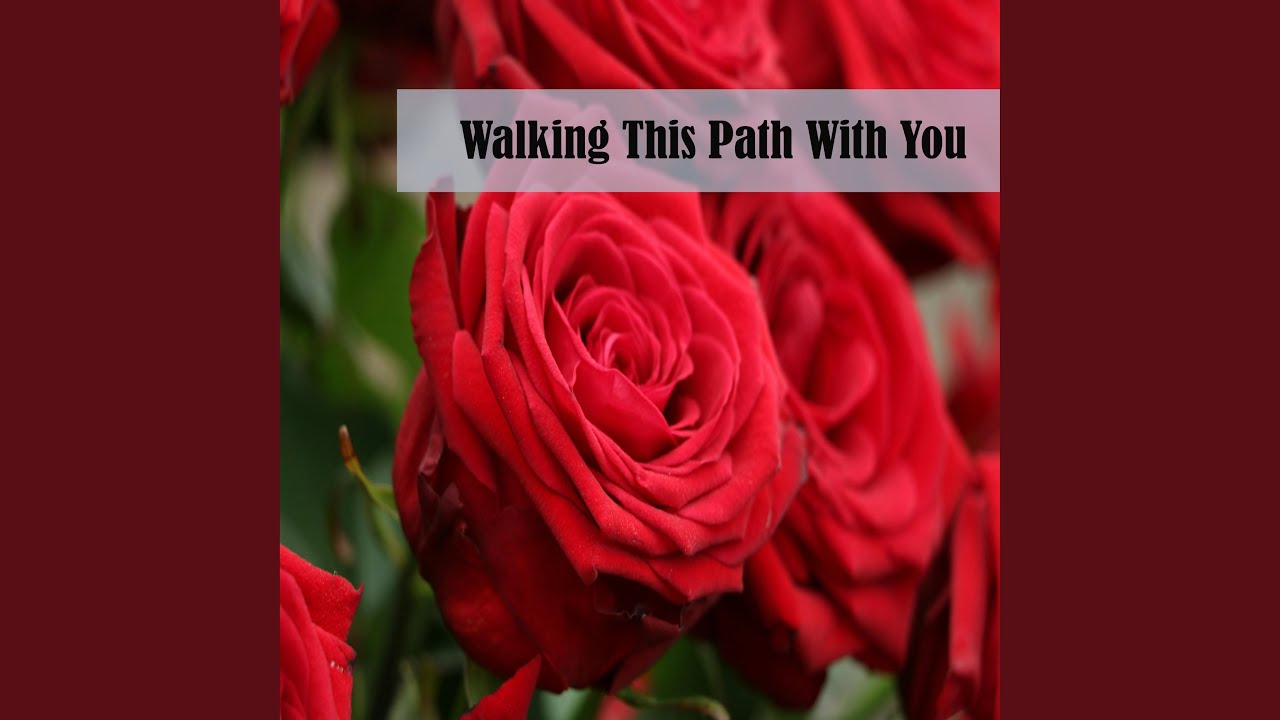 Walking This Path With You - YouTube