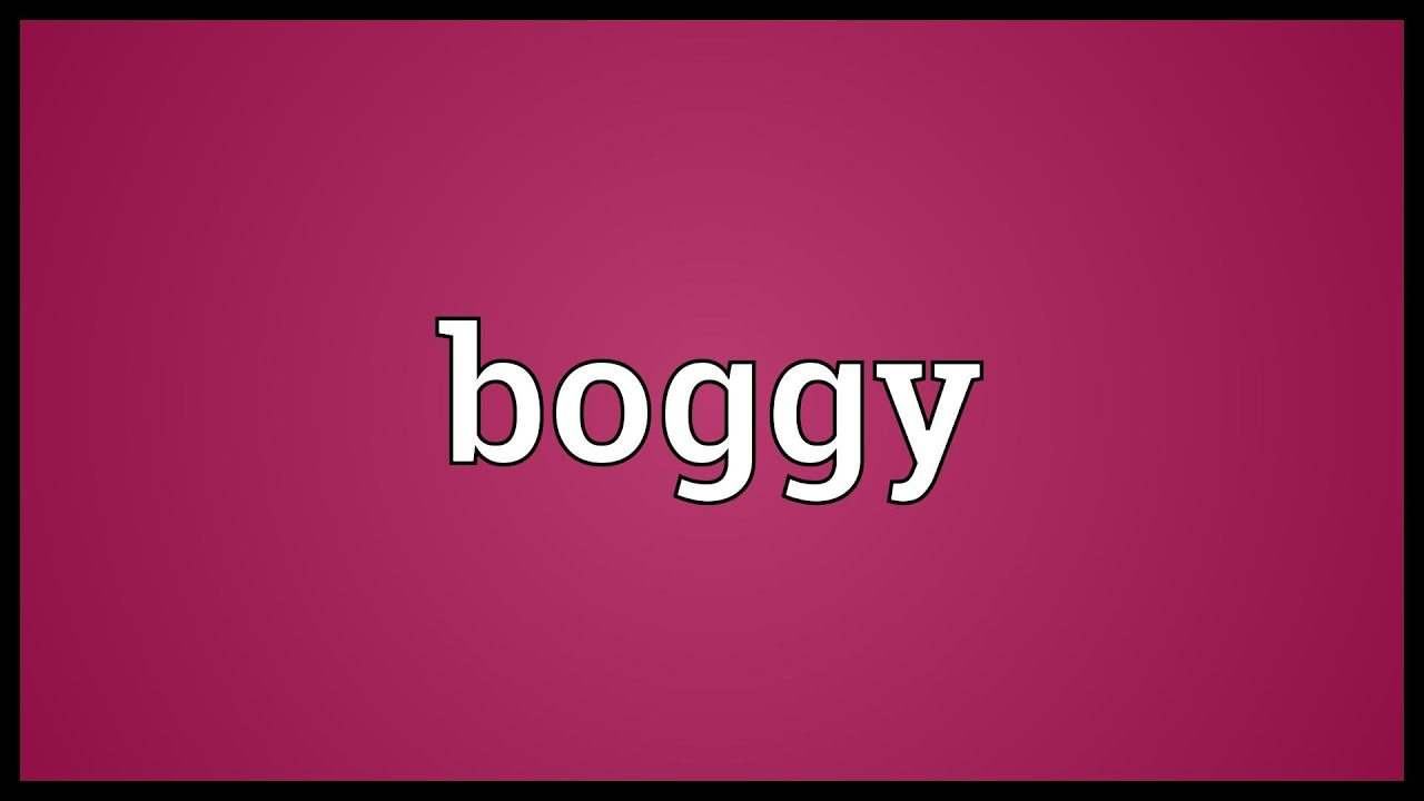 Boggy Meaning YouTube boggy-meaning-youtube