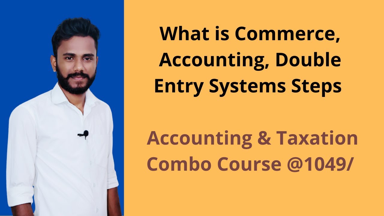 What is Commerce, Accounting, Double Entry Systems Steps I Accounting ...